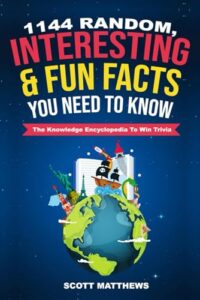 1144 random, interesting & fun facts you need to know - the knowledge encyclopedia to win trivia (amazing world facts book)