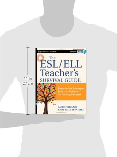 The ESL / ELL Teacher's Survival Guide: Ready-to-Use Strategies, Tools, and Activities for Teaching English Language Learners of All Levels