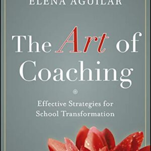 The Art of Coaching: Effective Strategies for School Transformation