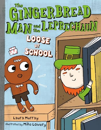 The Gingerbread Man and the Leprechaun Loose at School (The Gingerbread Man Is Loose)