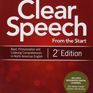 Clear Speech from the Start Student's Book with Integrated Digital Learning: Basic Pronunciation and Listening Comprehension in North American English