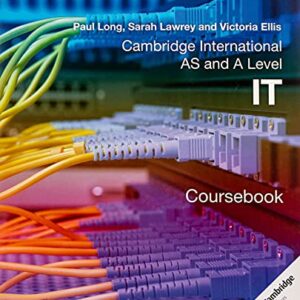 Cambridge International AS and A Level IT Coursebook with CD-ROM (Cambridge International Examinations)