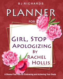 planner for girl stop apologizing by rachel hollis: a shame-free plan for embracing and achieving your goals / weekly planner / 52 weeks / 8x10 / lined pages