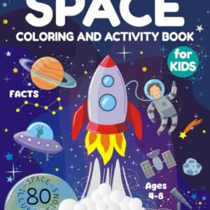 Space Coloring and Activity Book for Kids Ages 4-8: Coloring, Mazes, Dot to Dot, Puzzles and More! (80 Space Illustrations)