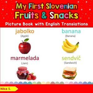 my first slovenian fruits & snacks picture book with english translations: bilingual early learning & easy teaching slovenian books for kids (teach & learn basic slovenian words for children)