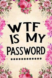 wtf is my password: password book, password log book and internet password organizer, alphabetical password book, logbook to protect usernames and ... notebook, password book small 6” x 9”