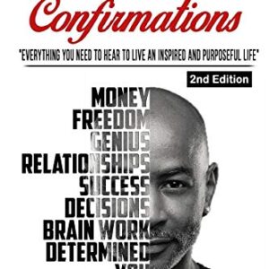 Quotes and Confirmations 2nd Edition: "Everything You Need To Hear To Live An Inspired And Purposeful Life