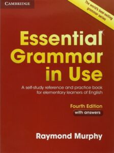 essential grammar in use with answers: a self-study reference and practice book for elementary learners of english