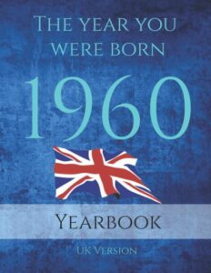 the year you were born 1960: 81 page a4 book full of interesting facts, trivia and goofs about the year you were born on topics from adverts, book ... uk events, world events and world leaders.