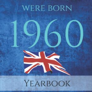 The Year You Were Born 1960: 81 page A4 book full of interesting facts, trivia and goofs about the year you were born on topics from Adverts, Book ... UK events, World Events and World Leaders.