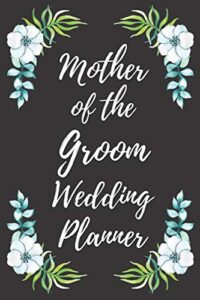 mother of the groom wedding planner: wedding planning checklist and organizer guide to help plan your perfect big day!