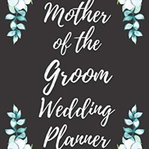 Mother of the Groom Wedding Planner: Wedding Planning Checklist and Organizer Guide to Help Plan Your Perfect Big Day!