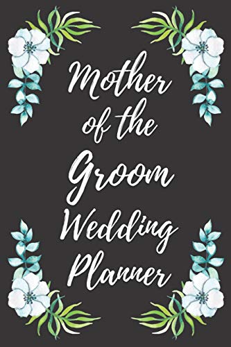 Mother of the Groom Wedding Planner: Wedding Planning Checklist and Organizer Guide to Help Plan Your Perfect Big Day!