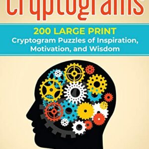 Cryptograms: 200 LARGE PRINT Cryptogram Puzzles of Inspiration, Motivation, and Wisdom