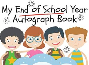 my end of school year autograph book: collect signatures and happy memories multicultural theme elementary edition (my class memories series)