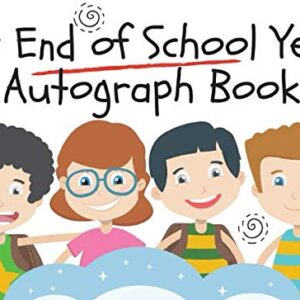 My End of School Year Autograph Book: Collect Signatures and Happy Memories Multicultural Theme Elementary Edition (My Class Memories Series)