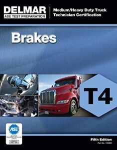 ase test preparation - t4 brakes (ase test preparation: medium/heavy duty truck technician certification)