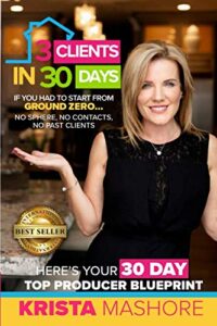 3 clients in 30 days: 30 day top producer blueprint for real estate agents