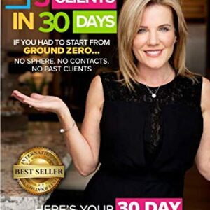 3 Clients in 30 Days: 30 Day Top Producer Blueprint For Real Estate Agents