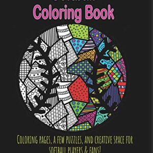 Softball Coloring Book: Coloring pages, a few puzzles, and creative space for players and fans!