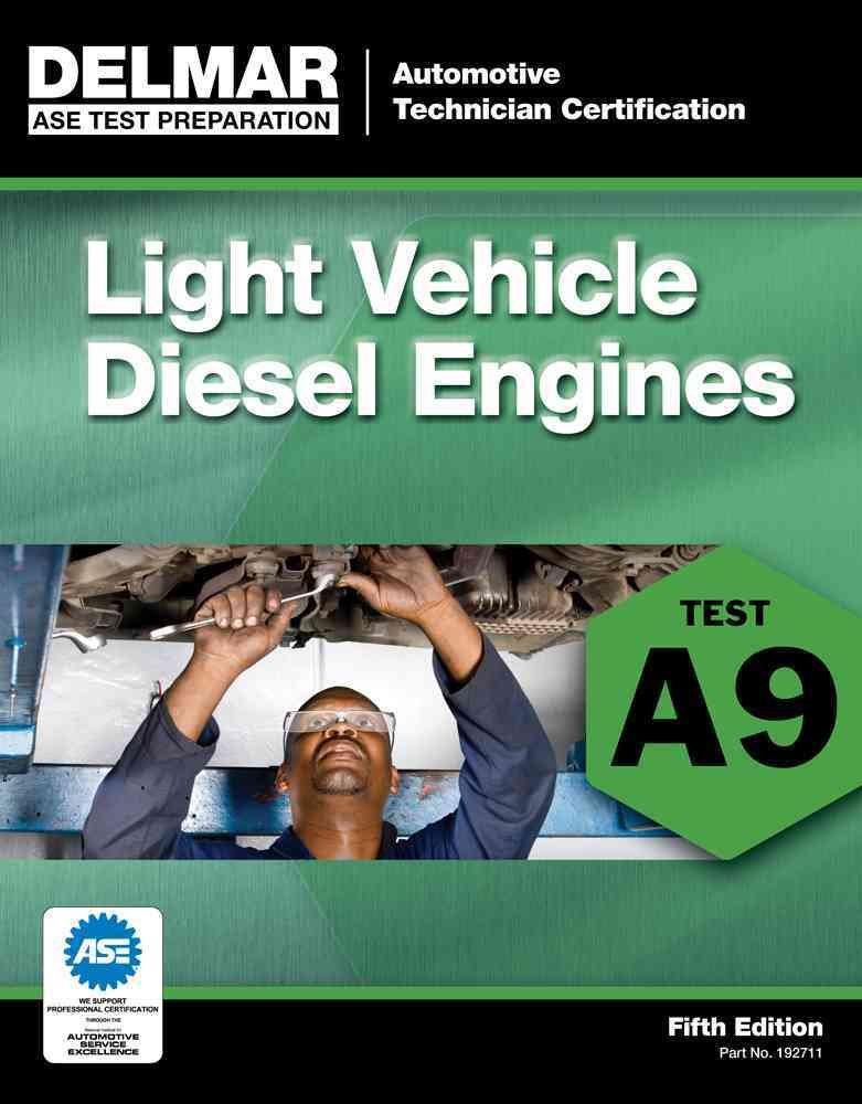 ASE Test Preparation - A9 Light Vehicle Diesel Engines (ASE Test Preparation: Automobile Certification)