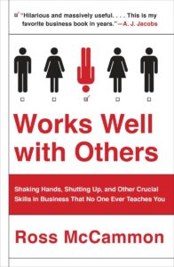 works well with others: shaking hands, shutting up, and other crucial skills in business that no one ever teaches you