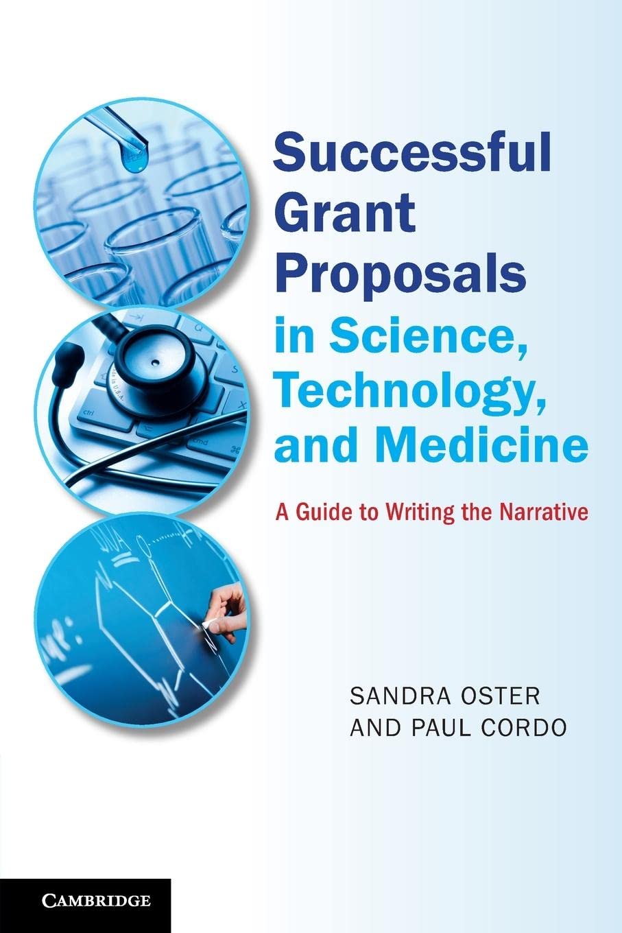 Successful Grant Proposals in Science, Technology, and Medicine: A Guide to Writing the Narrative