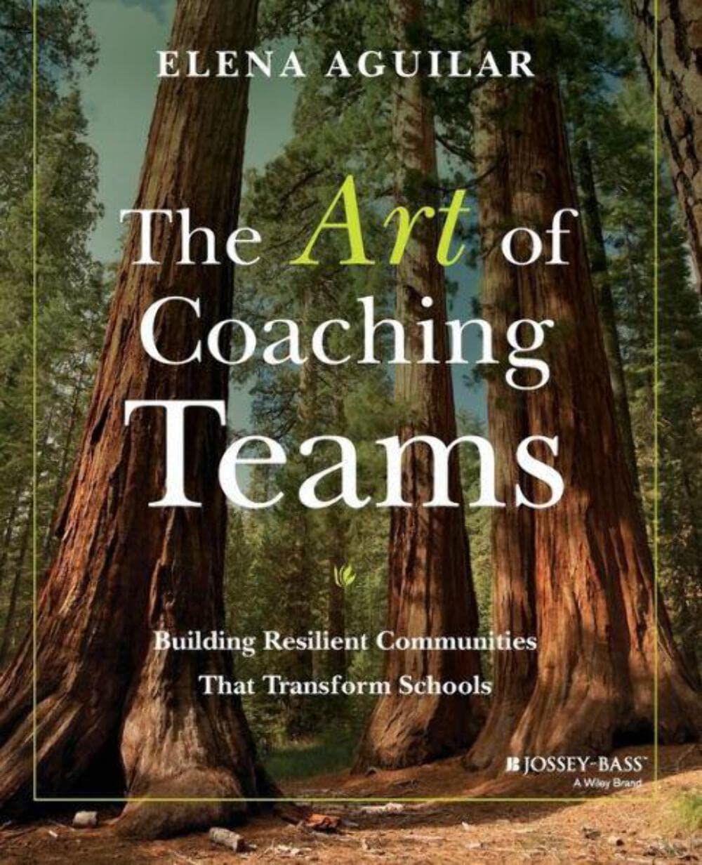 The Art of Coaching Teams: Building Resilient Communities that Transform Schools