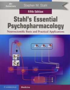 stahl's essential psychopharmacology: neuroscientific basis and practical applications