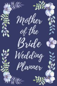 mother of the bride wedding planner: wedding planner checklist and organizer guide to help plan your perfect big day!