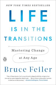 life is in the transitions: mastering change at any age