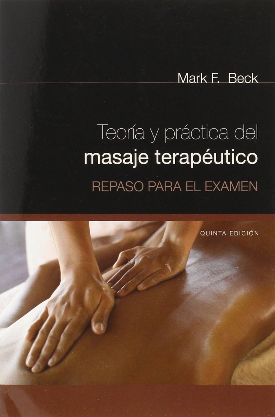 Teoria y Practica del Masaje Terapeutico: Repaso para el examen, quinta edición