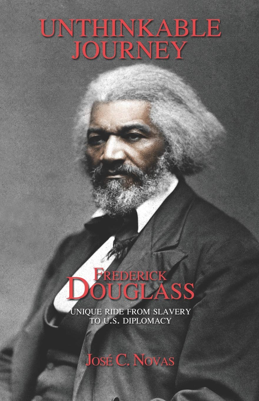 THE UNTHINKABLE JOURNEY: Frederick Douglass unique ride from slavery to U.S. Diplomacy