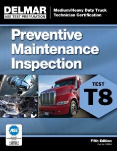 ase test prep- t8 preventive maintenance (ase test preparation: medium/heavy duty truck technician certification series)