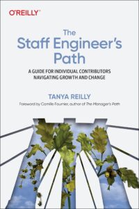 the staff engineer's path: a guide for individual contributors navigating growth and change