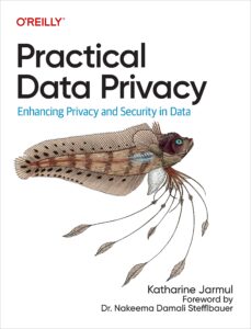 practical data privacy: enhancing privacy and security in data