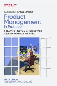 product management in practice: a practical, tactical guide for your first day and every day after