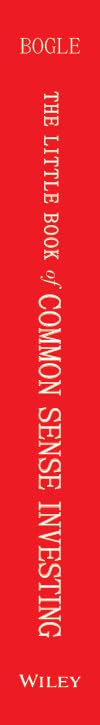 The Little Book of Common Sense Investing: The Only Way to Guarantee Your Fair Share of Stock Market Returns (Little Books, Big Profits)