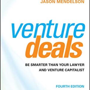 Venture Deals: Be Smarter Than Your Lawyer and Venture Capitalist