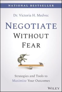 negotiate without fear: strategies and tools to maximize your outcomes