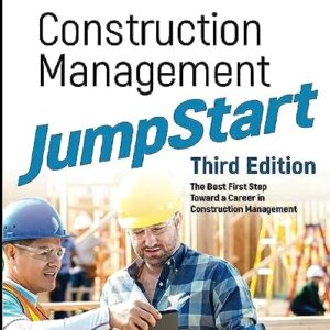 Construction Management JumpStart: The Best First Step Toward a Career in Construction Management