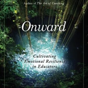 Onward: Cultivating Emotional Resilience in Educators