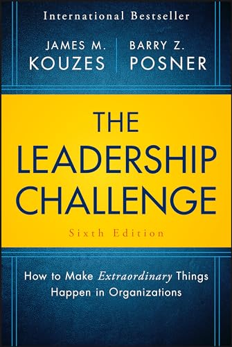 The Leadership Challenge: How to Make Extraordinary Things Happen in Organizations (J-B Leadership Challenge: Kouzes/Posner)