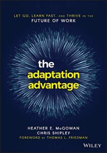 the adaptation advantage: let go, learn fast, and thrive in the future of work