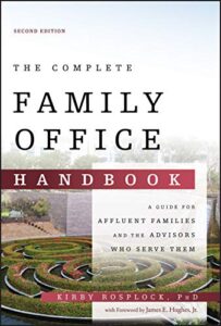 the complete family office handbook: a guide for affluent families and the advisors who serve them