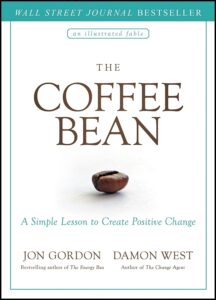 the coffee bean: a simple lesson to create positive change (jon gordon)