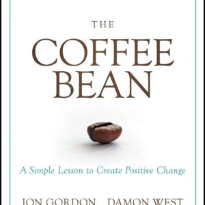 The Coffee Bean: A Simple Lesson to Create Positive Change (Jon Gordon)