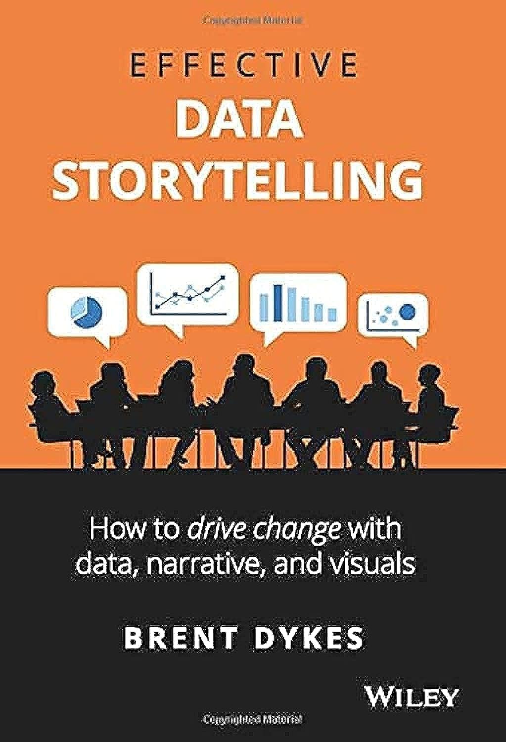 Effective Data Storytelling: How to Drive Change with Data, Narrative and Visuals