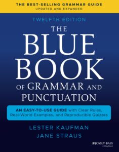 the blue book of grammar and punctuation: an easy-to-use guide with clear rules, real-world examples, and reproducible quizzes