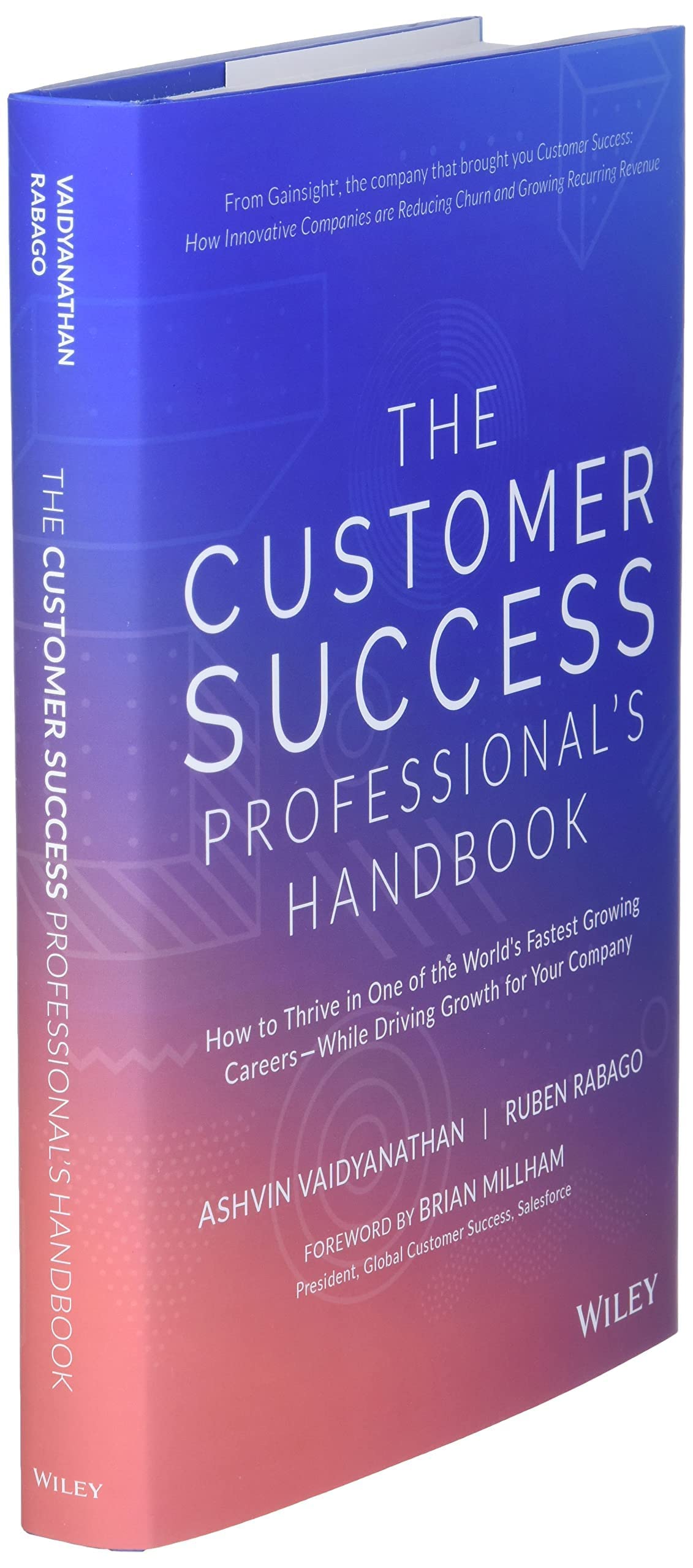 The Customer Success Professional's Handbook: How to Thrive in One of the World's Fastest Growing Careers--While Driving Growth For Your Company